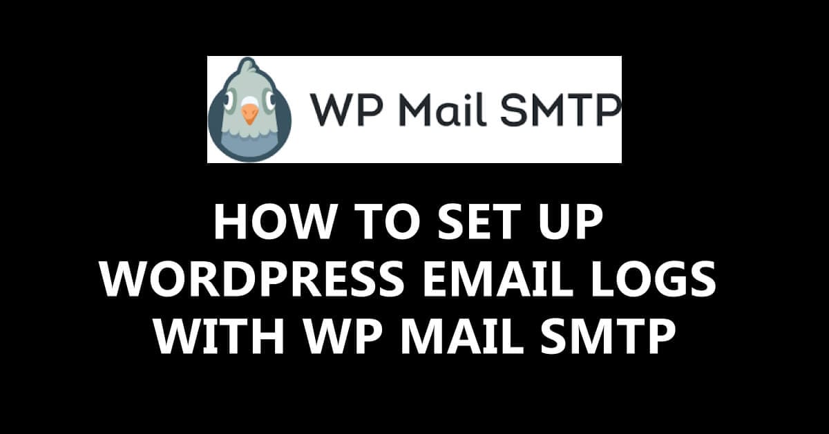 How To Set Up WordPress Email Logs With WP Mail SMTP